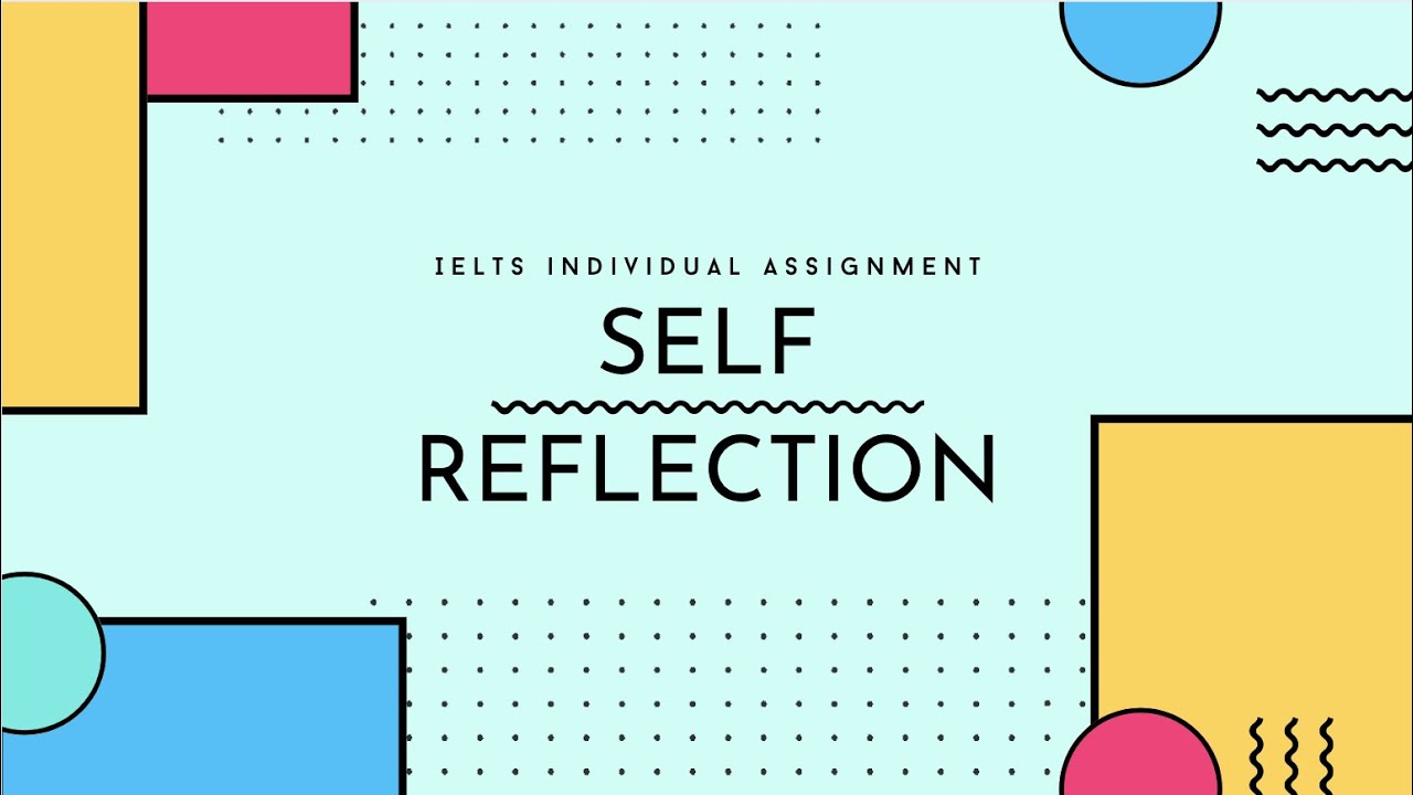 IELTS Assignment - Self Reflection