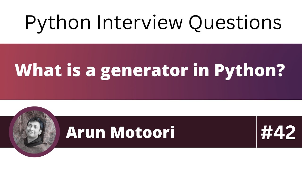 What is a generator in Python? (Python Interview Question #42)