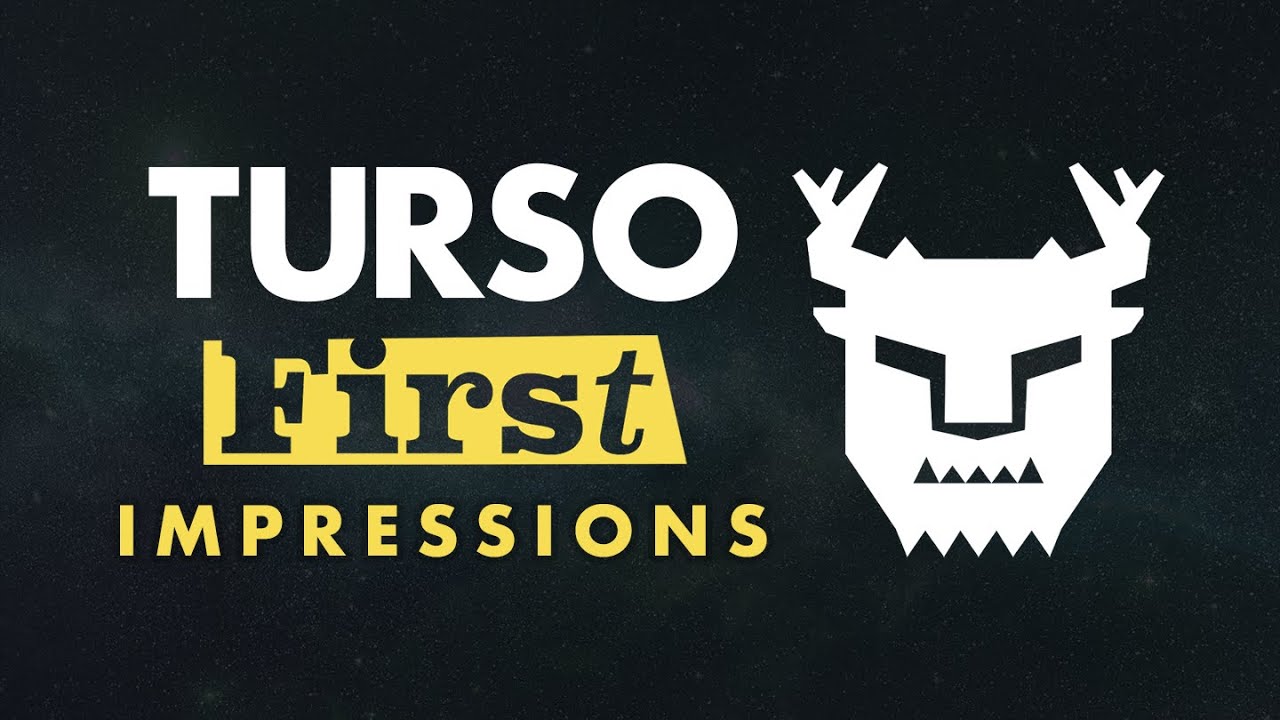 Turso First Impressions