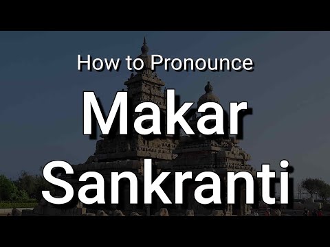 Makar Sankranti - Pronunciation and Meaning