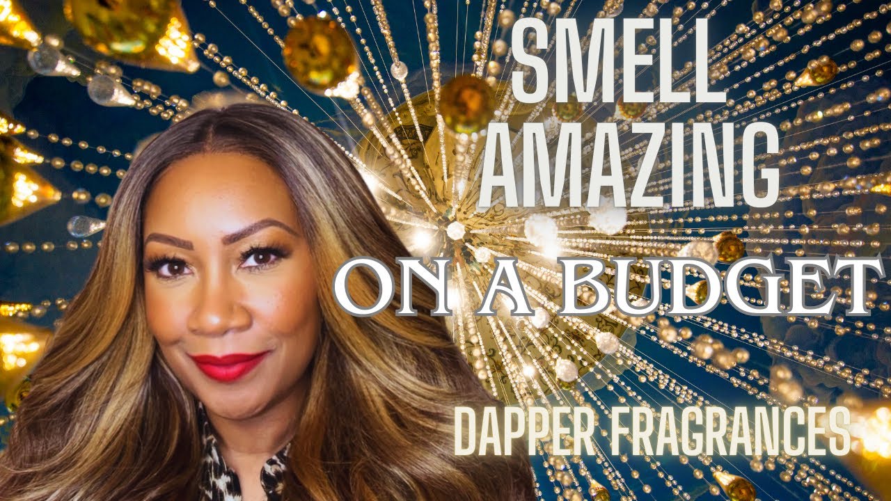 SMELL AMAZING ON A BUDGET!  Inexpensive Dupe Perfumes Featuring Dapper Fragrances! Perfume For Women