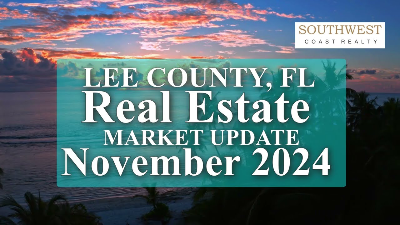 Lee County Florida November 2024 Real Estate Market Update - Southwest Coast Realty