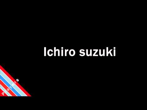 How to Pronounce Ichiro suzuki