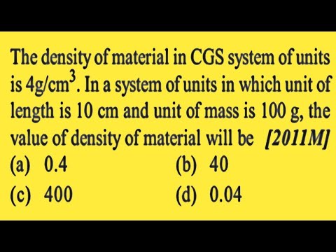 The density of material in CGS system of units is 4g/cm³. In a system of units in which unit of
