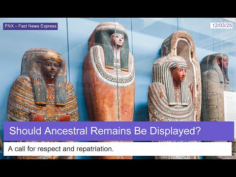 Should Ancestral Remains Be Removed from Museums? MPs Say Yes!