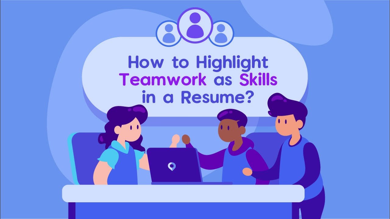 How to Highlight Teamwork as Skills in a Resume