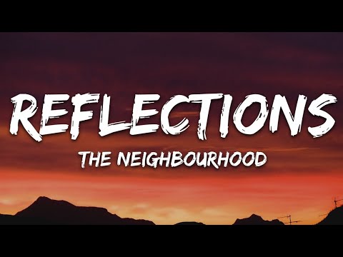 The Neighbourhood - Reflections (Lyrics) / 1 hour Lyrics