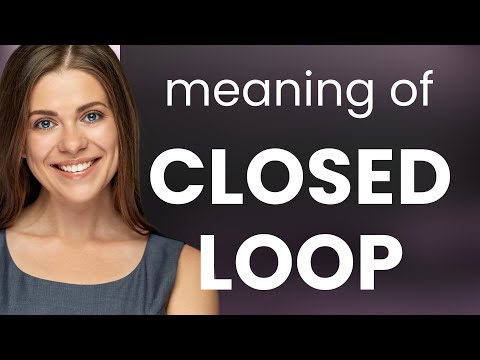 Closed loop — what is CLOSED LOOP meaning