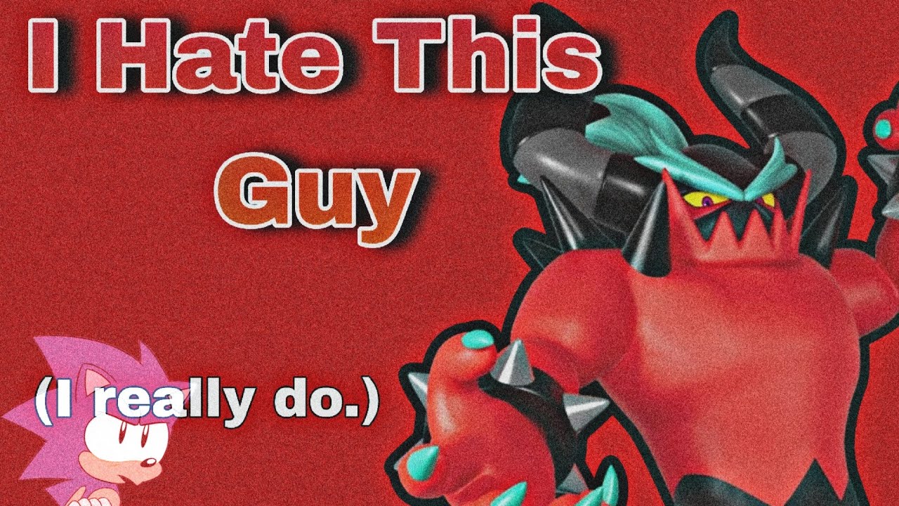 Yes... I HATE Zavok, The Worst Villain in the Sonic Franchise.