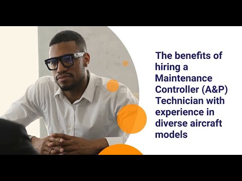 The benefits of hiring a Maintenance Controller (A&P) Technician with experience in diverse aircraft