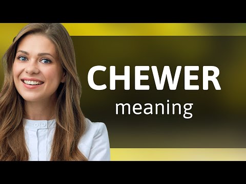 Chewer | what is CHEWER meaning