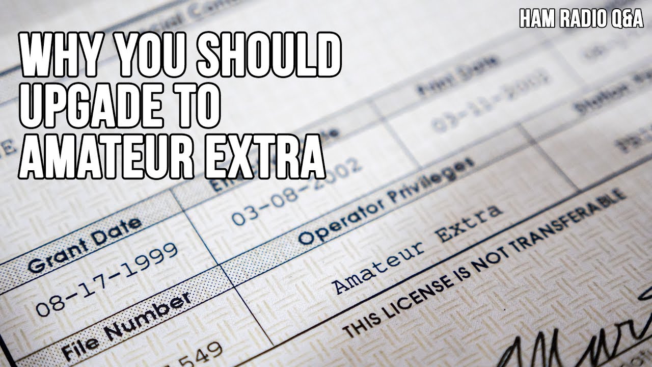 Why You Should Upgrade to your Extra Amateur Radio License - Ham Radio Q&A