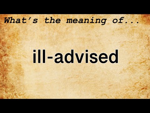 Ill-Advised Meaning : Definition of Ill-Advised