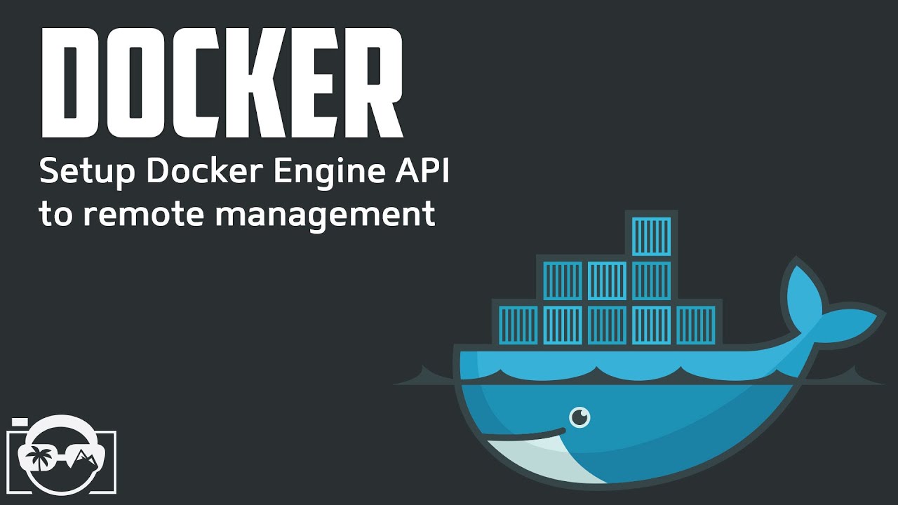 Docker Tutorial - Docker overview - Enable Docker Engine API to remote management