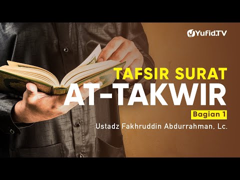 Tafsir Surat At Takwir Bagian 1 - Ustadz Fakhruddin Abdurrahman, Lc. - Ceramah Agama