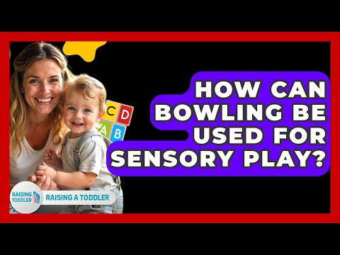How Can Bowling Be Used For Sensory Play? - Raising A Toddler