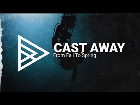 From Fall To Spring - CAST AWAY