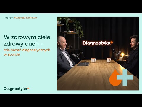 W zdrowym ciele zdrowy duch – rola badań diagnostycznych w sporcie #WięcejDlaZdrowia odc. 6