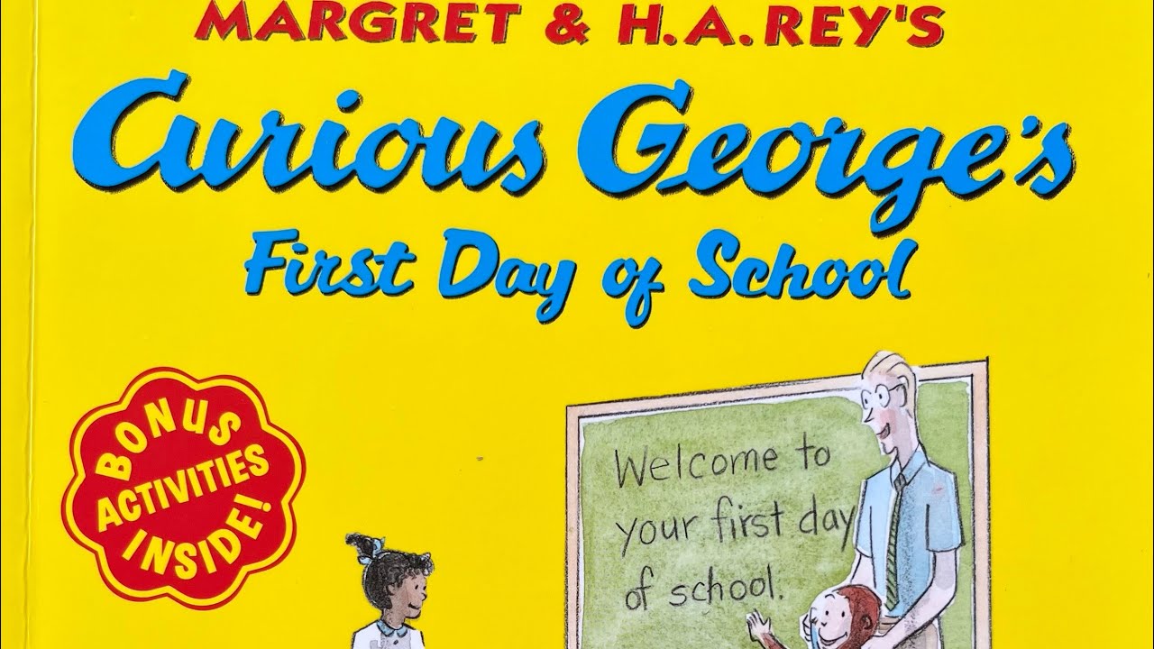Curious George’s First Day of School by Margret and H.A. Rey