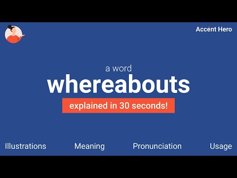 WHEREABOUTS - Meaning and Pronunciation
