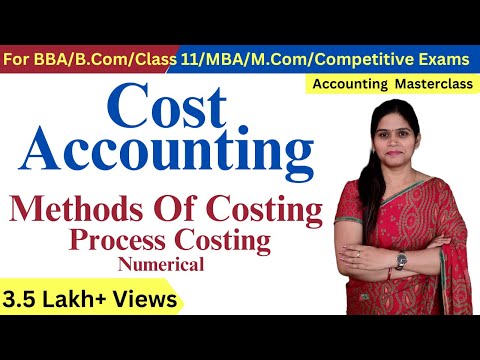 Process Costing | Meaning | Numerical | Method Of Costing | Cost Accounting | BBA | B.Com | MBA