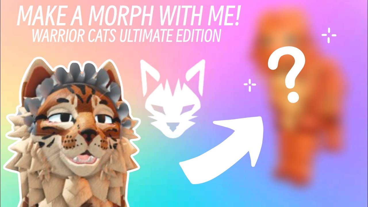 Make A Morph With Me! | Warrior Cats Ultimate Edition