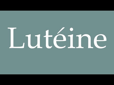 How to Pronounce ''Lutéine'' (Lutein) Correctly in French