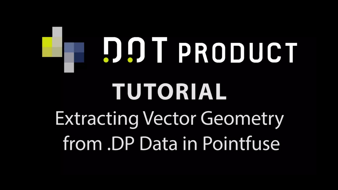 TUTORIAL: Extracting Vector Geometry from .DP Data in Pointfuse