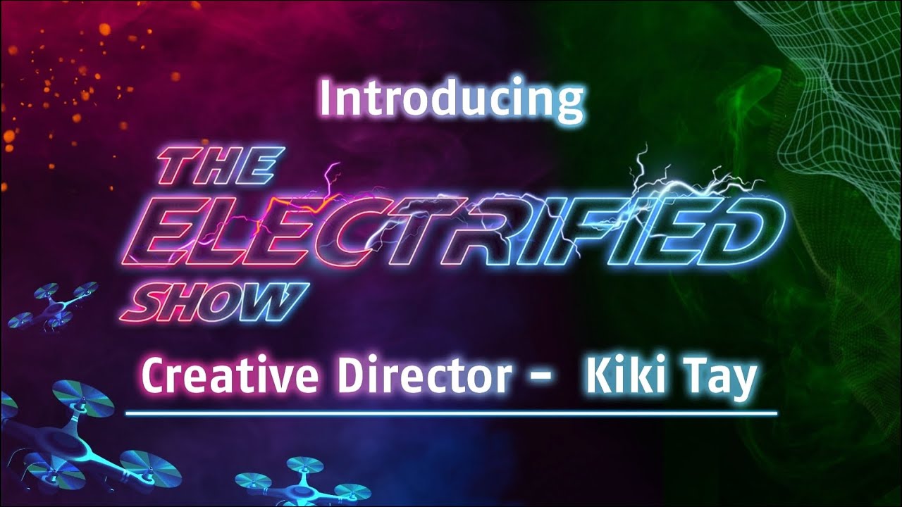 Introducing The Electrified Show's Creative Director - Kiki Tay