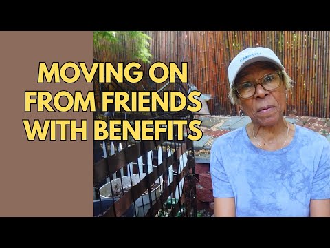 MOVING ON FROM FRIENDS WITH BENEFITS: Relationship advice goals & tips