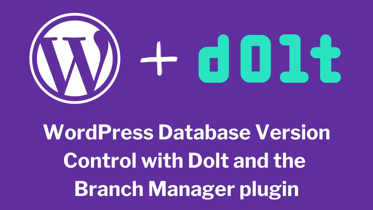 Add version control to WordPress' database with Dolt and Branch Manager