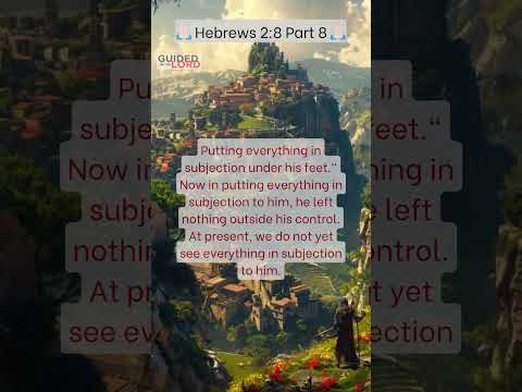 Hebrews 2:8 Explained: Does God Rule Over Everything?