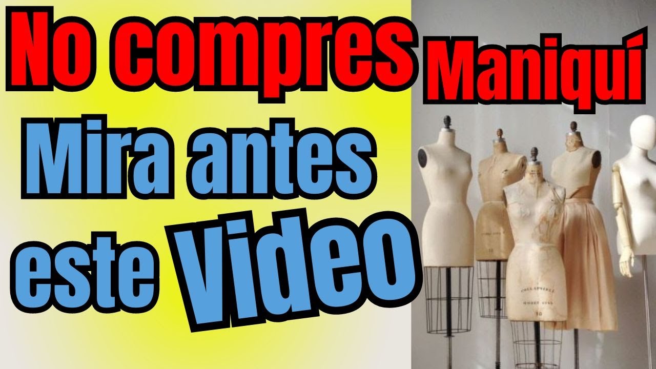 Antes de comprar un maniquí, te comparto consejos