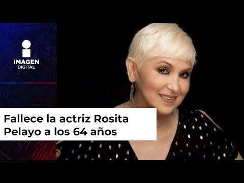 Rosita Pelayo sin dinero y sin trabajo; así fue su vida antes de morir ...