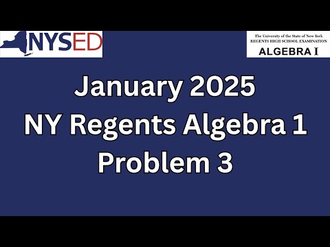 January 2025 NY Regents - Algebra 1 - Problem 3
