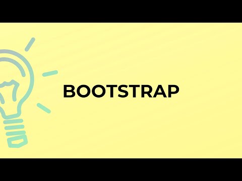 What is the meaning of the word BOOTSTRAP?