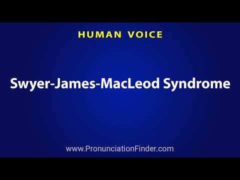 How To Pronounce Swyer James MacLeod Syndrome