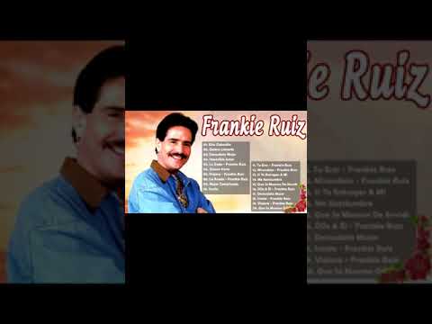 Frankie Ruiz Sus Mejores Canciones - Las 30 Grandes Exitos de Frankie Ruiz