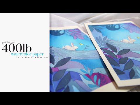 Painting on 400lb Watercolor Paper - Worth It?