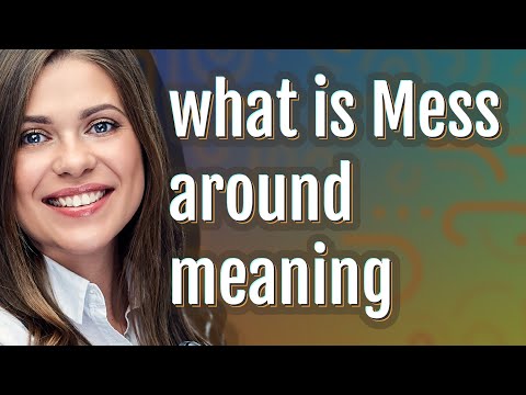 Mess around | meaning of Mess around