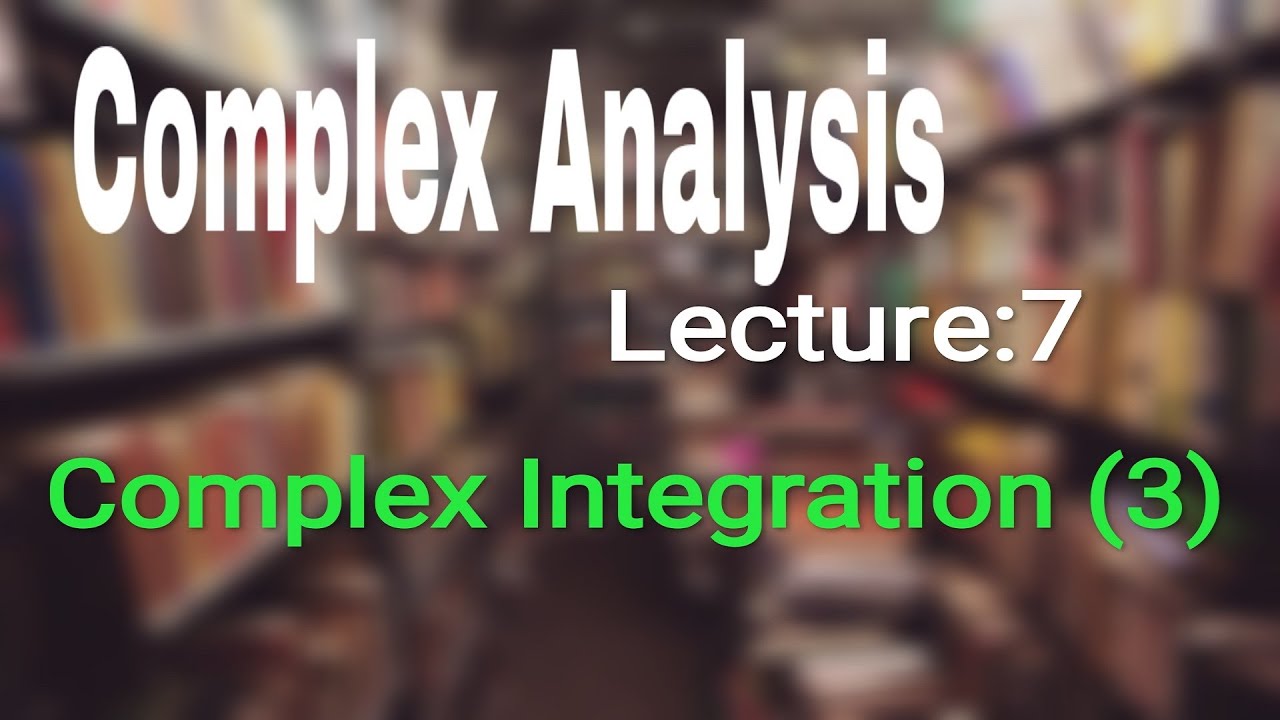 Complex Analysis- Complex Integration (3)...[Solved problems]