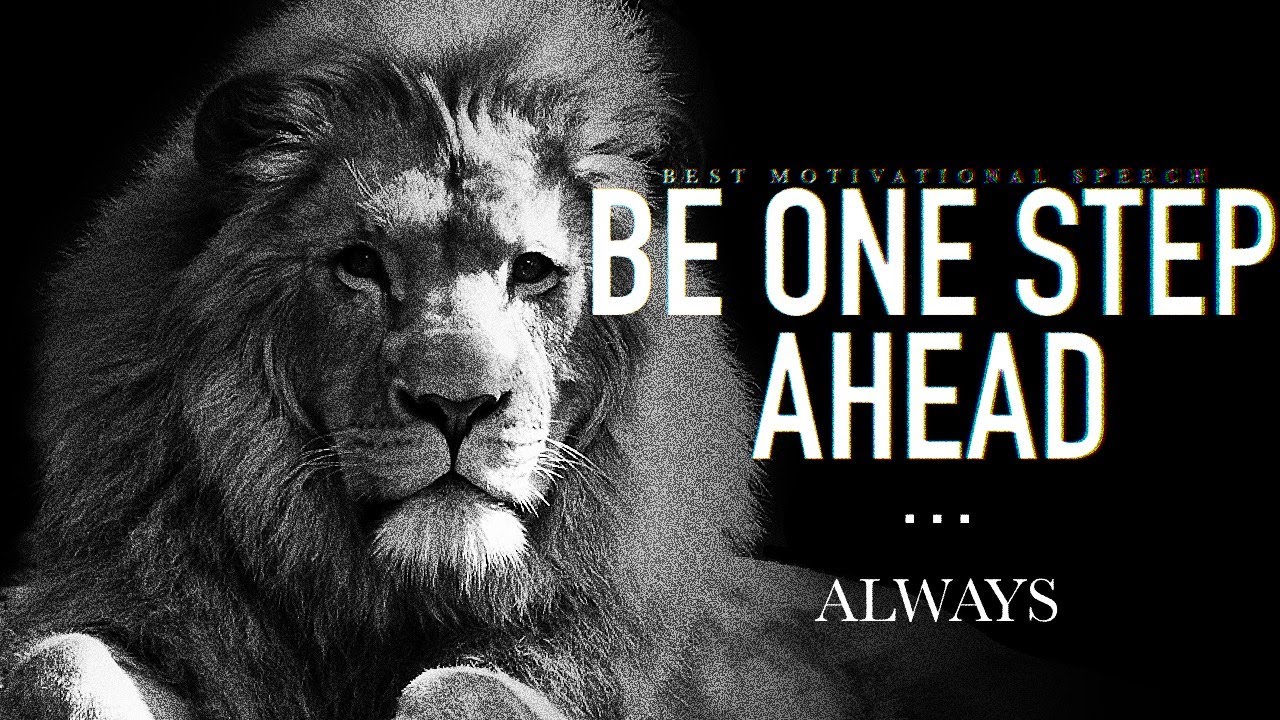 Be One Step Ahead, Always - LIFE CHANGING SPEECH