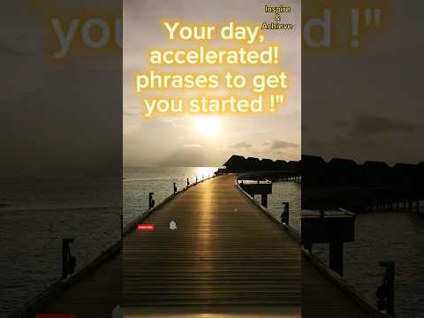 Your day, accelerated! phrases to get you started! Aspire