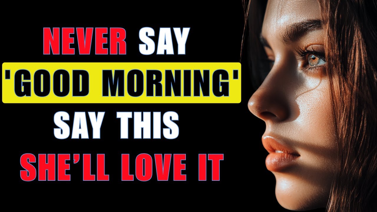 These 7 Good Morning Messages Will Make Her Think About You All Day Long | Stoicism