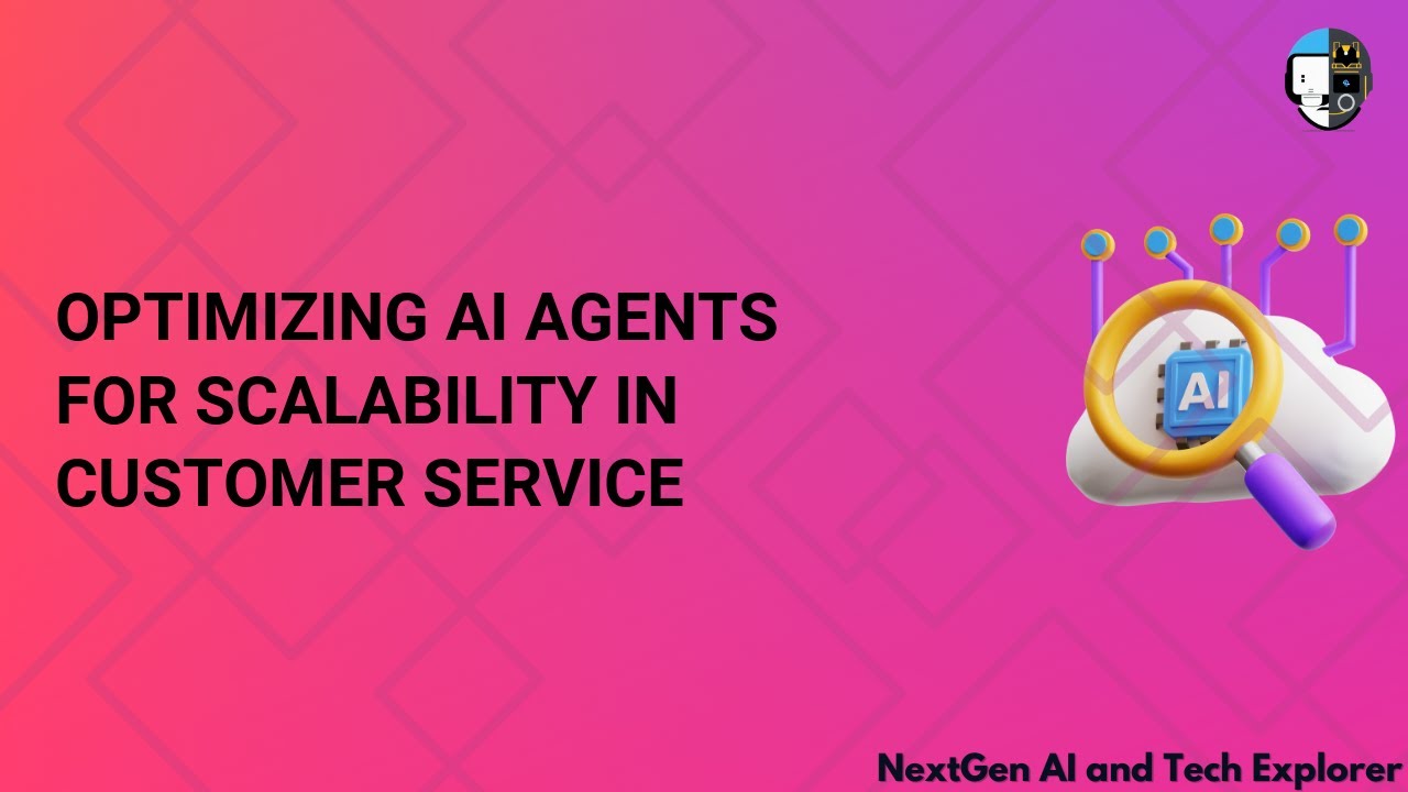 Optimizing AI Agents for Scalability in Customer Service