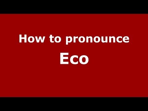 How to pronounce Eco (Italian/Italy) - PronounceNames.com