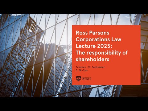 Ross Parsons Corporations Law Lecture 2023: The responsibility of shareholders (26 September 2023)