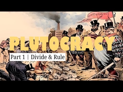 Plutocracy | Part 1: Divide & Rule