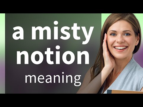 Understanding "A Misty Notion" in English