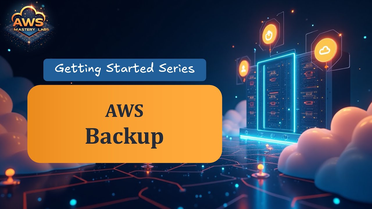 AWS Backup - Getting Started Series